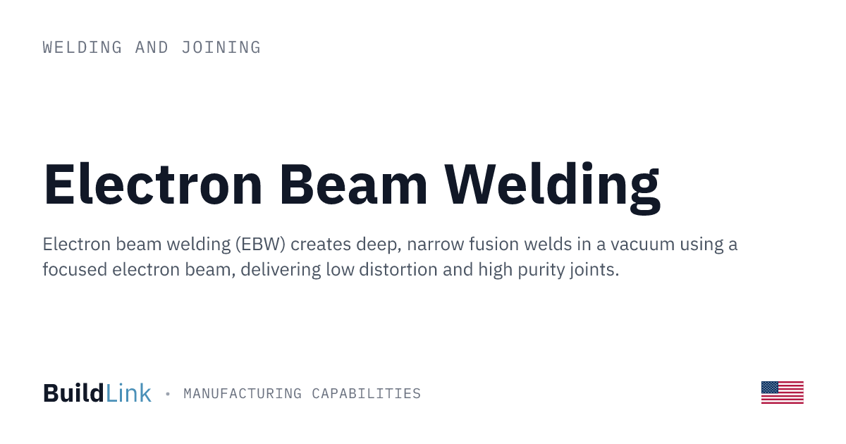 Electron Beam Welding - Manufacturing Capabilities - BuildLink